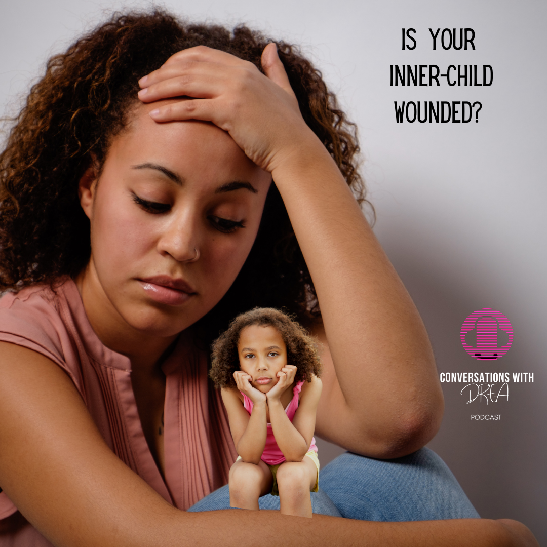 5 SIGNS THAT YOUR INNER-CHILD MIGHT BE WOUNDED – Conversations With Drea